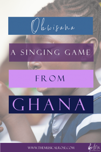 Obwisana - A Singing and Passing Game from Ghana | The Musical Rose